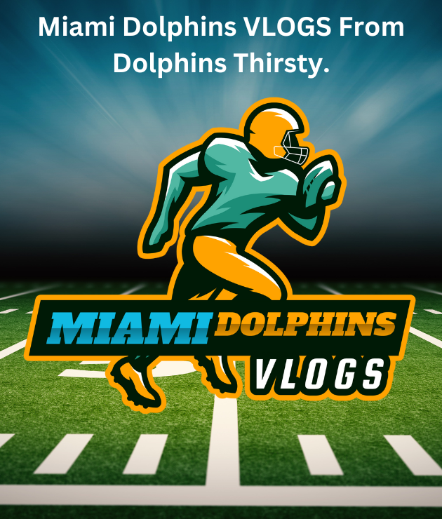 Miami Dolphins Vlogs - Dolphins Thirsty - Dolphins Thirsty
